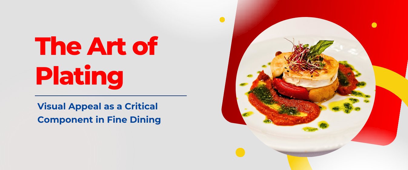 The Art of Plating: Elevating Fine Dining with Visual Appeal -Chennais ...